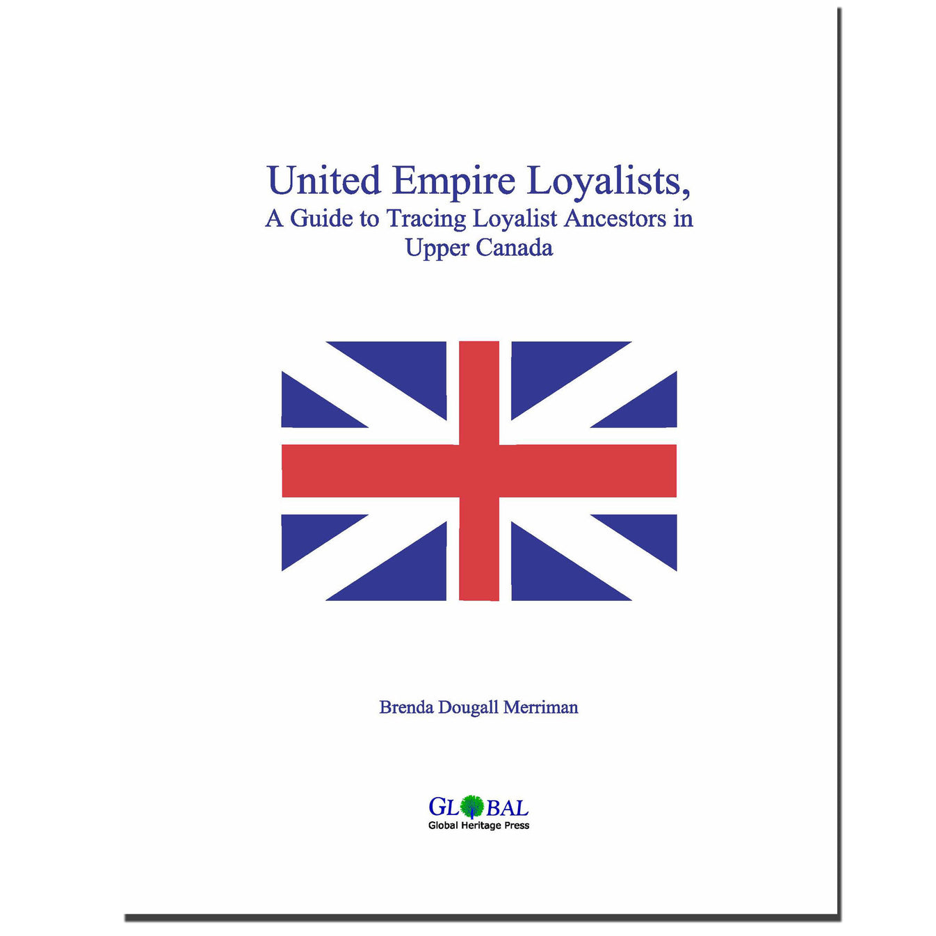 United Empire Loyalists, A Guide to Tracing Loyalist Ancestors in Uppe ...